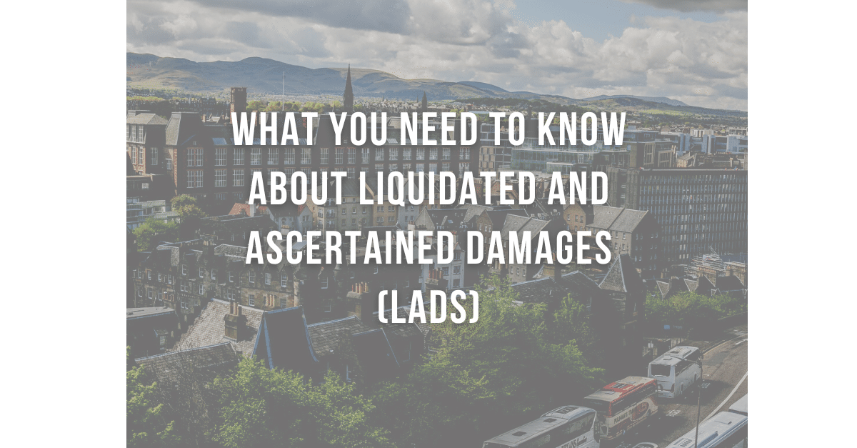 What you need to know about liquidated and ascertained damages (LADs ...
